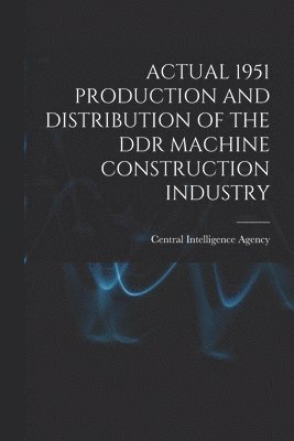 Actual 1951 Production and Distribution of the DDR Machine Construction ...