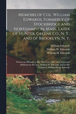 Memoirs of Col. William Edwards, Formerly of Stockbridge and ...