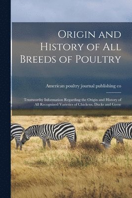 Origin and History of All Breeds of Poultry - American Poultry Journal ...