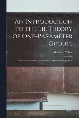 Introduction to the Lie Theory of One-parameter Groups - Abraham B ...