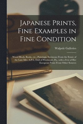 Japanese Prints, Fine Examples in Fine Condition - Häftad ...