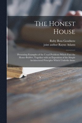 Honest House; Presenting Examples of the Usual Problems Which Face the ...