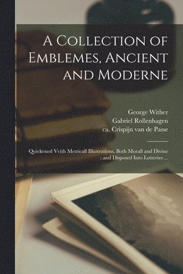 Collection of Emblemes, Ancient and Moderne - George Wither, George ...