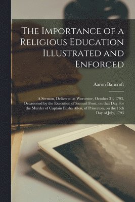 Importance of a Religious Education Illustrated and Enforced - Aaron ...