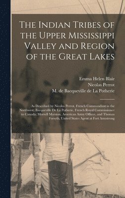 Indian Tribes of the Upper Mississippi Valley and Region of the Great ...