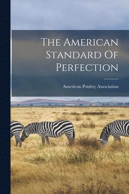 American Standard Of Perfection - American Poultry Association - Häftad ...