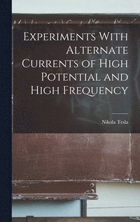 Experiments With Alternate Currents of High Potential and High ...