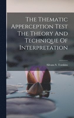 Thematic Apperception Test The Theory And Technique Of Interpretation ...