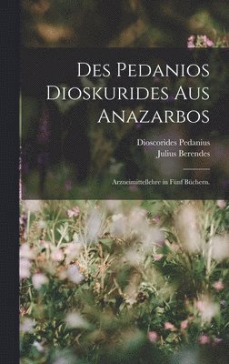Des Pedanios Dioskurides aus Anazarbos - Julius Berendes - Bok ...