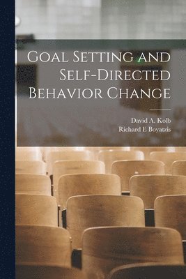 Goal Setting and Self-directed Behavior Change - David A Kolb, Richard E Boyatzis, David A Kolb ...