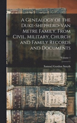 Genealogy of the Duke-Shepherd-Van Metre Family, From Civil, Military ...