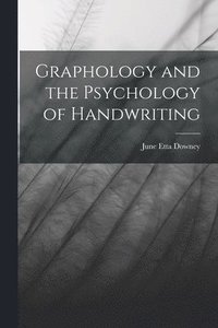 Graphology and the Psychology of Handwriting - June Etta Downey ...