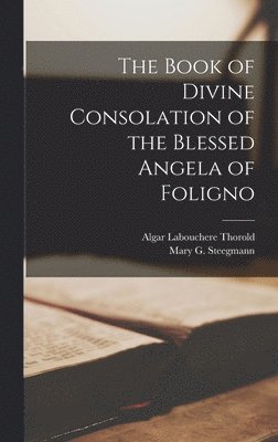 Book of Divine Consolation of the Blessed Angela of Foligno - Algar ...