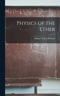 Physics of the Ether - Samuel Tolver Preston - Bok (9781015633384) | Bokus
