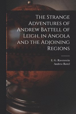 Strange Adventures of Andrew Battell of Leigh, in Angola and the ...