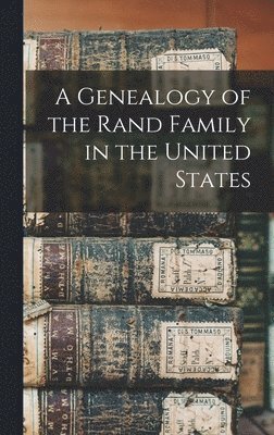 Genealogy of the Rand Family in the United States - Anonymous - Bok ...