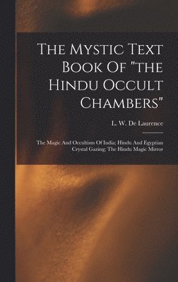 Mystic Text Book Of "the Hindu Occult Chambers"; The Magic And ...