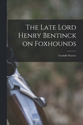 Late Lord Henry Bentinck on Foxhounds - Anonymous - Häftad ...