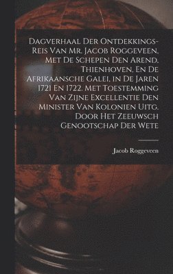 Dagverhaal Der Ontdekkings-Reis Van Mr. Jacob Roggeveen, Met De Schepen ...