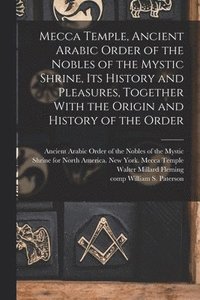 Mecca Temple, Ancient Arabic Order of the Nobles of the Mystic Shrine ...