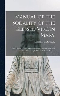 Manual of the Sodality of the Blessed Virgin Mary - Sodalities Of Our ...