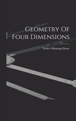 Geometry Of Four Dimensions - Parker Manning Henry, Parker Manning ...