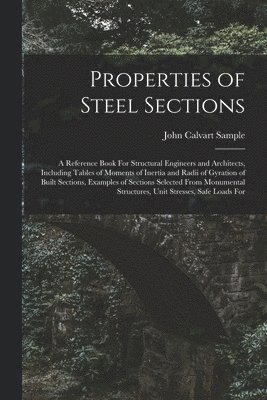 Properties of Steel Sections; a Reference Book For Structural Engineers ...