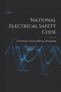 National Electrical Safety Code - United States National Bureau Of Sta ...