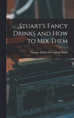 Stuart's Fancy Drinks and how to mix Them - Bok (9781015847866) | Bokus