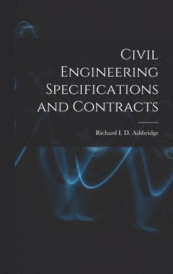 Civil Engineering Specifications and Contracts - Richard I D Ashbridge, Richard I D Ashbridge ...