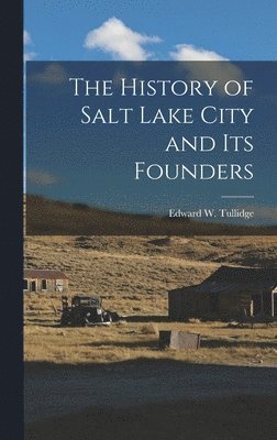 History of Salt Lake City and Its Founders - Bok (9781015954984) | Bokus