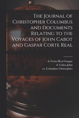 Journal of Christopher Columbus and Documents Relating to the Voyages ...