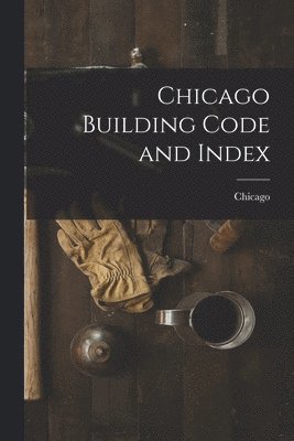 Chicago Building Code and Index - Chicago - Häftad (9781016002684) | Bokus