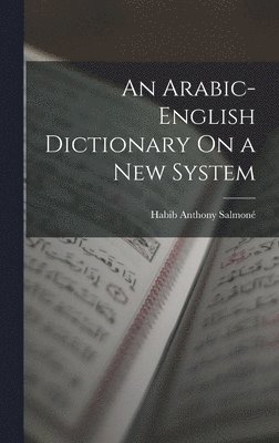 Arabic-English Dictionary On a New System - Habib Anthony Salmoné - Bok ...
