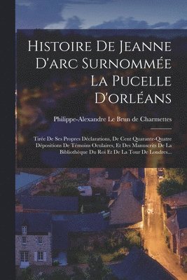 Histoire De Jeanne D'arc Surnommée La Pucelle D'orléans - Philippe-Alexandre Le Brun De Charmet ...