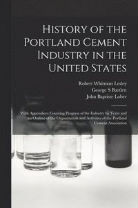 History of the Portland Cement Industry in the United States - Robert ...
