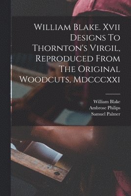 William Blake. Xvii Designs To Thornton's Virgil, Reproduced From The ...