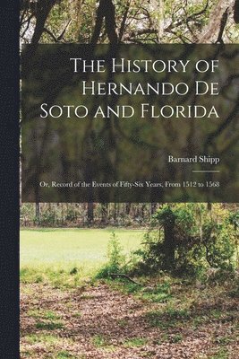 History of Hernando De Soto and Florida - Barnard Shipp - Häftad ...