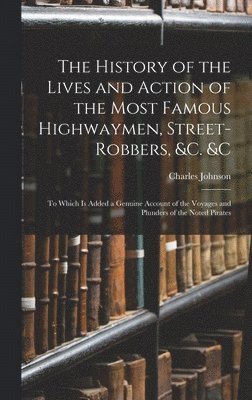 History of the Lives and Action of the Most Famous Highwaymen, Street ...