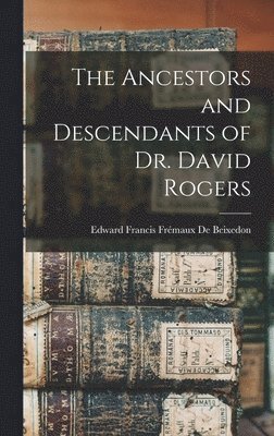 Ancestors and Descendants of Dr. David Rogers - Bok (9781016280044) | Bokus