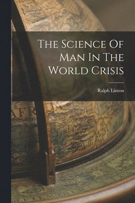 Science Of Man In The World Crisis - Ralph Linton - Häftad ...