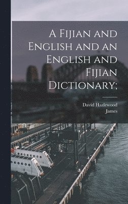 Fijian and English and an English and Fijian Dictionary - James D H ...
