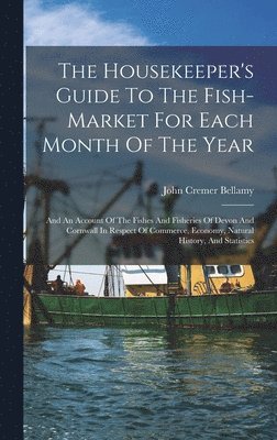 Housekeeper's Guide To The Fish-market For Each Month Of The Year ...
