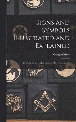 Signs and Symbols Illustrated and Explained - George Oliver - Bok ...