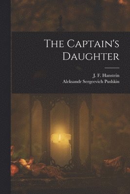 Captain's Daughter - Aleksandr Sergeevich Pushkin, J F Hanstein ...