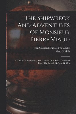 Shipwreck And Adventures Of Monsieur Pierre Viaud - Jean Gaspard Dubois ...