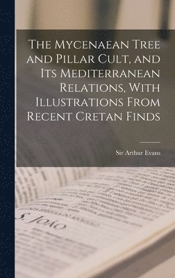 Mycenaean Tree and Pillar Cult, and Its Mediterranean Relations, With ...