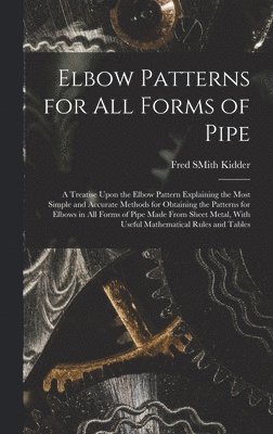 Elbow Patterns for All Forms of Pipe - Fred Smith Kidder, Fred Smith ...
