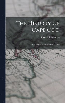 History of Cape Cod - Frederick Freeman - Bok (9781016505499) | Bokus