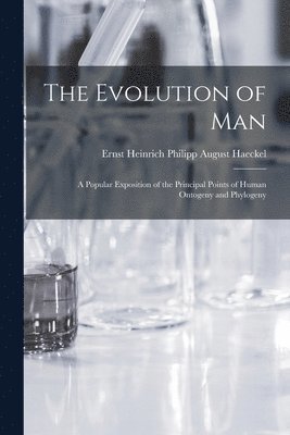 Evolution of Man - Haeckel Ernst Heinrich Philipp August, Haeckel Ernst ...
